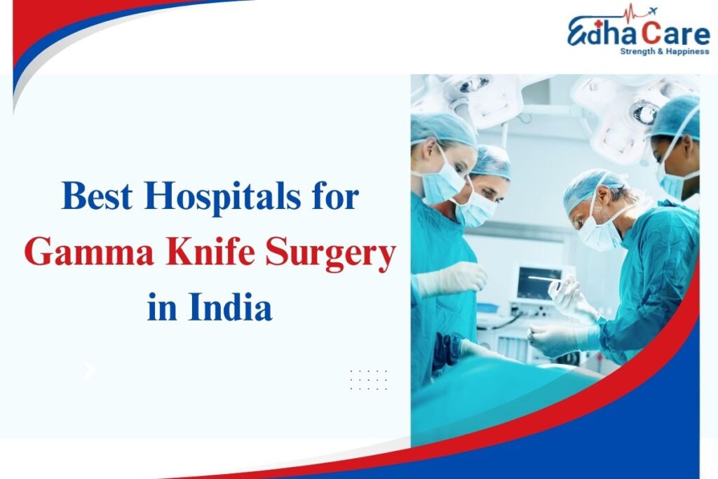 Best Hospitals for Gamma Knife Surgery in India