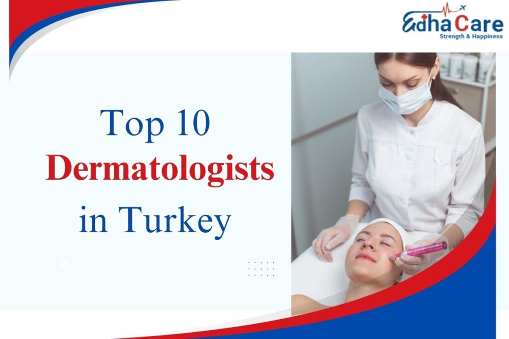 Top 10 Dermatologists in Turkey: Treatment for Skin, Hair & Nails