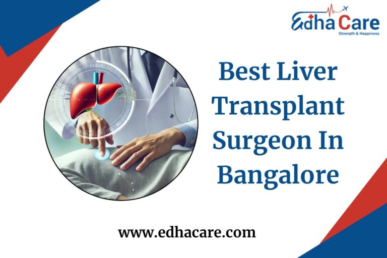 Best Liver Transplant Surgeon In Bangalore: Choose Wisely