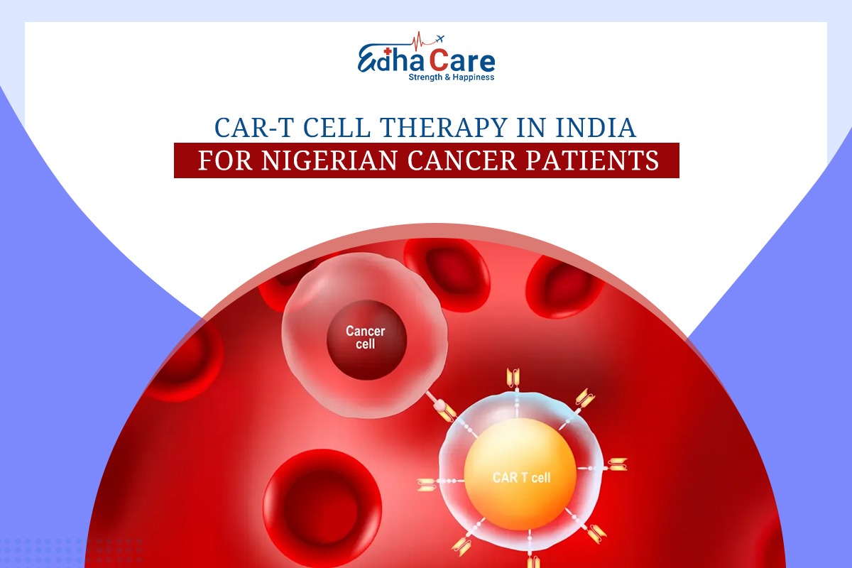 CAR-T Cell Therapy in India for Nigerian Cancer Patients